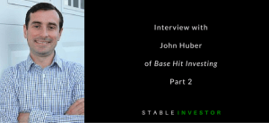 Interview with John Huber - Part 2 - Stable Investor